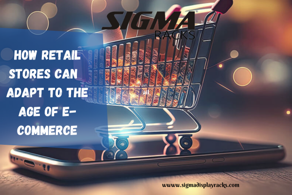 How retail stores can adapt to the age of e-commerce