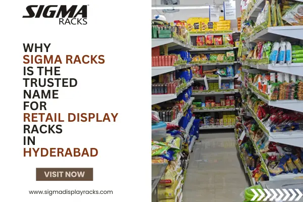 Why Sigma Racks is Trusted for Retail Display Racks in Hyderabad