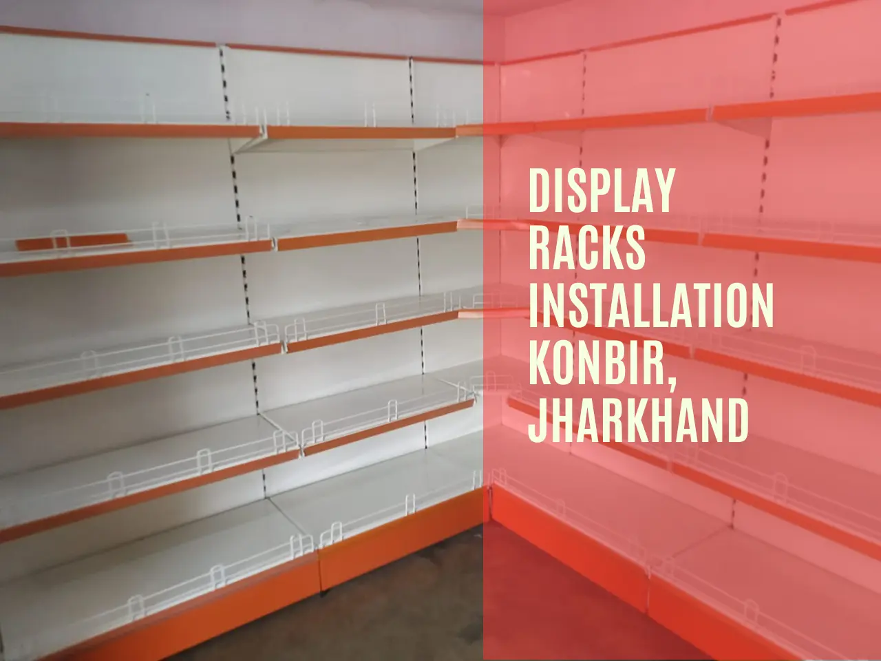 Display Racks Installation in Patna