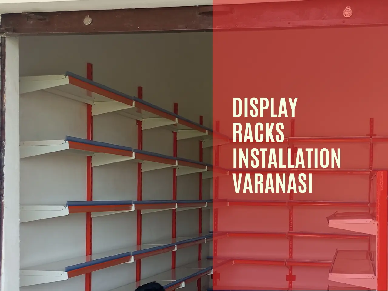 Display Racks Installation Varanasi